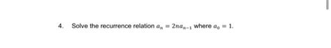 Solved 4 Solve The Recurrence Relation An 2nan 1 Where Ao