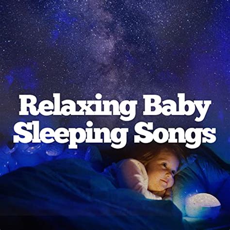 Amazon Relaxing Baby Sleeping Songs Relaxing Baby Sleeping Songs