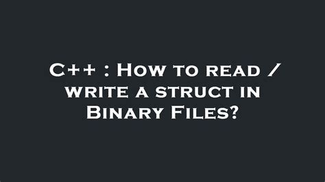 C How To Read Write A Struct In Binary Files Youtube