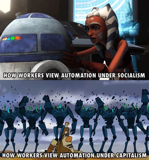Automation Isn T Bad Capitalism Is R StarWarsleftymemes