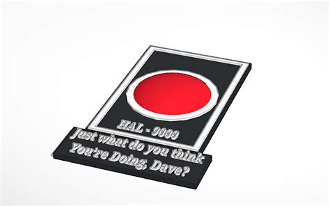 3d Design Hal 9000 Just Waht Do You Think Youre Doing Dave Tinkercad