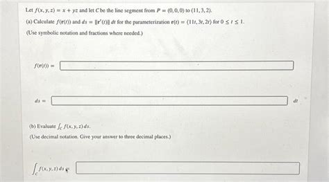 Solved Let F X Y Z X Yz And Let C Be The Line Segment Chegg