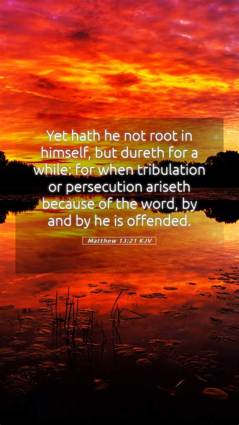 Matthew 1321 Kjv Mobile Phone Wallpaper Yet Hath He Not Root In