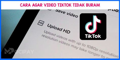 Cara Agar Video TikTok Tidak Buram Upload Kualitas HD MOCIPAY