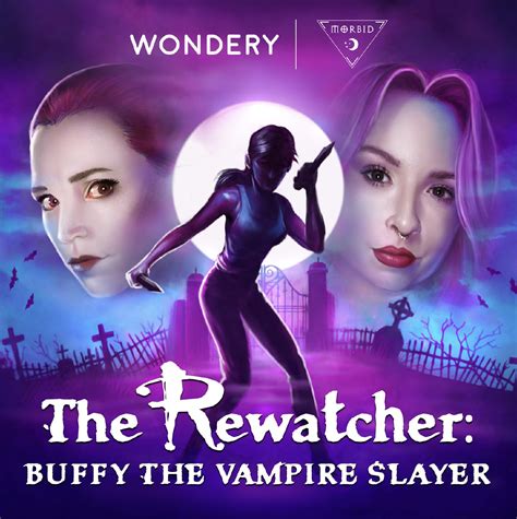 Buffy The Vampire Slayer Rewatch Podcast From Wondery Premiere Dates