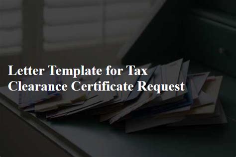 Letter Template For Tax Clearance Certificate Request Free Samples In