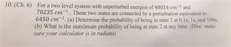 Solved Ch For A Two Level System With Unperturbed Chegg