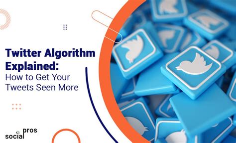 Twitter Algorithm Explained Get Your Tweets Seen More Social Pros