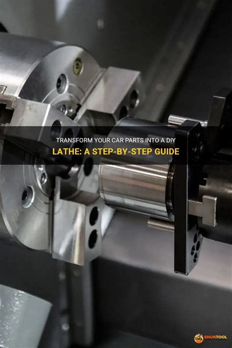 Transform Your Car Parts Into A Diy Lathe A Step By Step Guide Shuntool