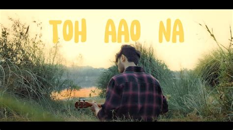 Aman Choudhary Toh Aao Na Official Music Video Youtube