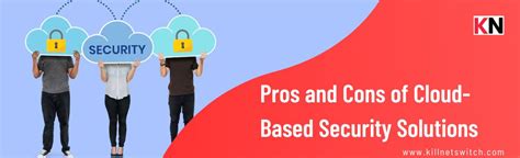 Pros And Cons Of Cloud Based Security Solutions KillNet Switch