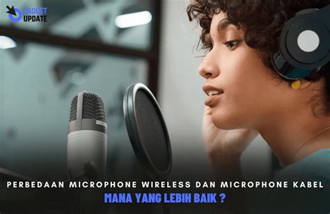 Perbedaan Microphone Wireless Dan Microphone Kabel Mana Yang Lebih