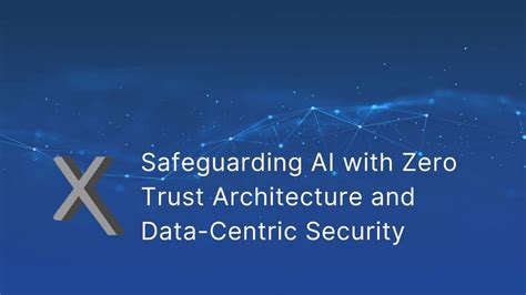 Safeguarding Ai With Zero Trust Architecture And Data Centric Security R Datasecurity