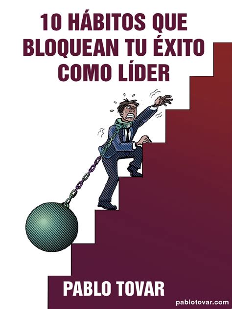 10 Habitos Que Bloquean Tu Exito Como Lider Pdf Liderazgo Ira