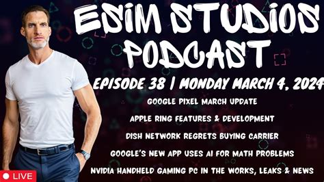 ESIM Studios Podcast Ep 38 Google Pixel March Update Apple Ring