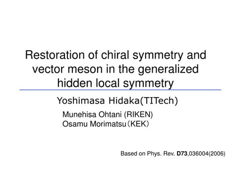 Ppt Restoration Of Chiral Symmetry And Vector Meson In The Generalized Hidden Local Symmetry