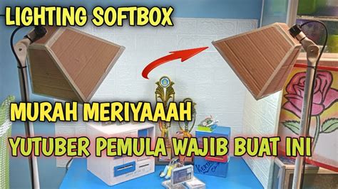 YOUTUBER PEMULA WAJIB BIKIN INI CARA MEMBUAT LIGHTING SOFTBOX DARI KARDUS YouTube
