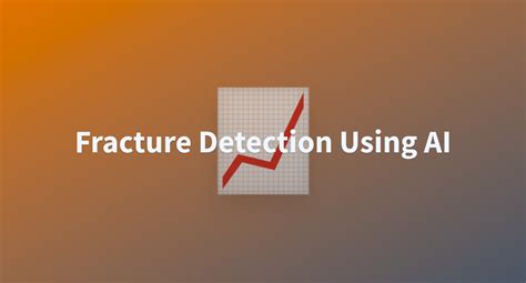 Fracture Detection Using Ai A Hugging Face Space By Amnahassan