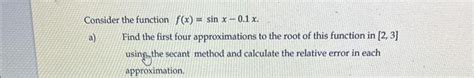 Solved Consider the function f(x)=sinx−0.1x. a) Find the | Chegg.com