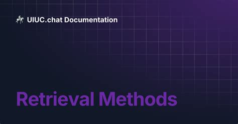 Retrieval Methods Uiuc Chat Documentation
