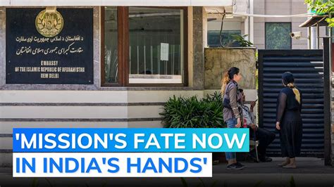 Afghanistan Embassy Announces Permanent Closure In New Delhi Editorji