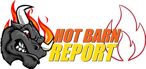 Hot Barn Report