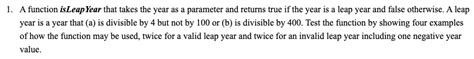 Solved 1 A Function Isleap Year That Takes The Year As A