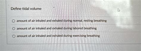 Define Tidal Volume Amount Of Air Inhaled And Exhaled During Normal