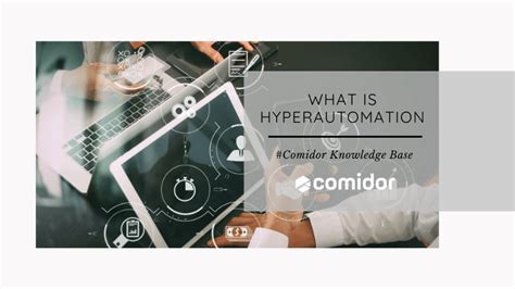 What Is Hyperautomation Definition Examples And Insights Comidor