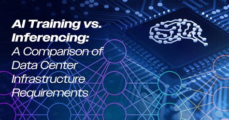 Ai Training Vs Inferencing A Comparison Of The Data Center
