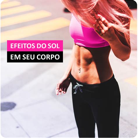 Como Cuidar Dos Efeitos Do Sol Em Seu Corpo Evel Cosméticos Cuidados