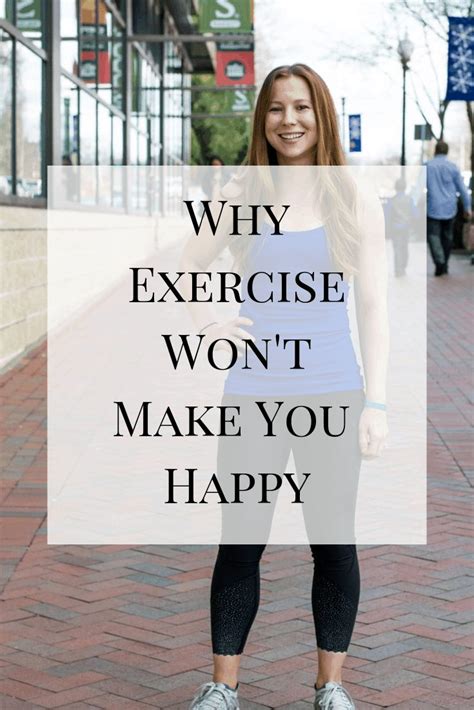 Why Exercise Won T Make You Happy Erin S Inside Job