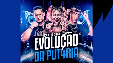 EvoluÇÃo Da Putaria Mc Kk E Mc Erikah Leozera No Beat Youtube
