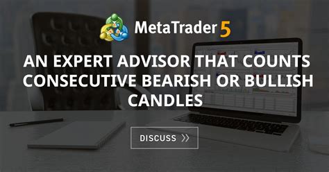 An Expert Advisor That Counts Consecutive Bearish Or Bullish Candles