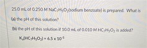 Solved 250 Ml Of 0250 M Nac7h5o2sodium Benzoate Is