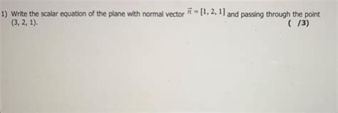 Solved 1 Write The Scalar Equation Of The Plane With Normal
