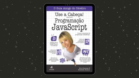 Livros Javascript 4 Melhores Livros Para Desvendar A Linguagem Da Web