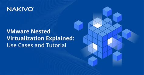 Nakivo What Is Nested Virtualization How To Enable