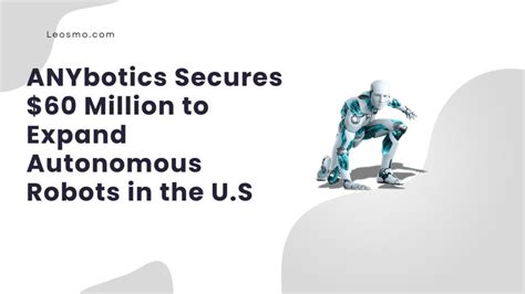 Anybotics Secures 60m To Expand Autonomous Robots In The U S