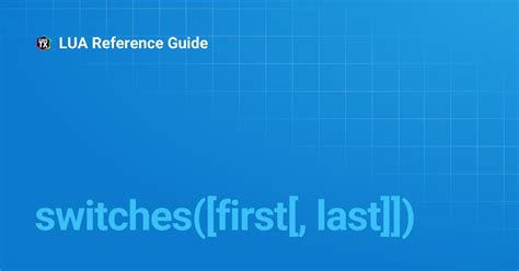 switches [first[ last]] lua reference guide