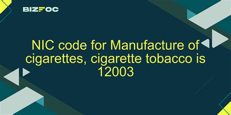 Nic Code For Manufacture Of Cigarettes Cigarette Tobacco 12003