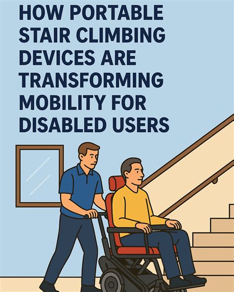 How Portable Stair Climbing Devices Are Transforming Mobility For