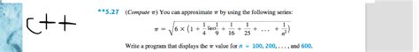 Solved 527 Compute T You Can Approximate π By Using The