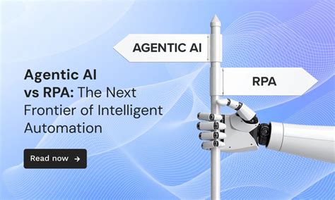 Agentic Ai Vs Rpa The Next Frontier Of Intelligent Automation