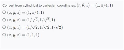 Solved Convert From Cylindrical To Cartesian Coordinates