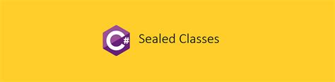 Exploring Sealed Classes In C In The World Of C Programming Sealed