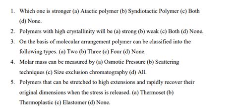 Solved 1 Which One Is Stronger A Atactic Polymer B