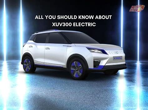 Mahindra Xuv300 Electric All You Should Know Motoroctane