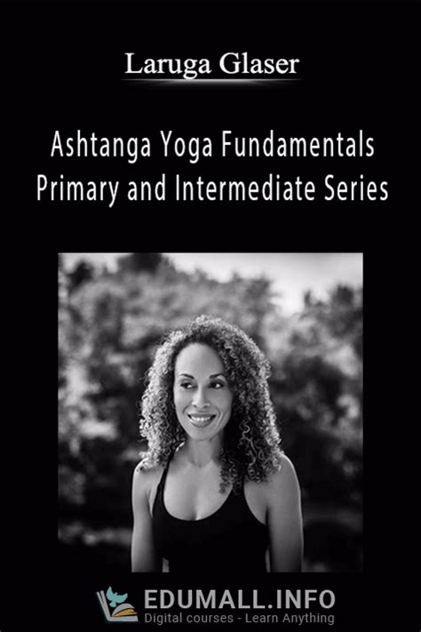 Laruga Glaser Ashtanga Yoga Fundamentals Primary And Intermediate
