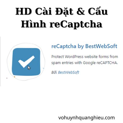 H Ng D N C I T V C U H Nh Google Captcha Vo Huynh Quang Hieu